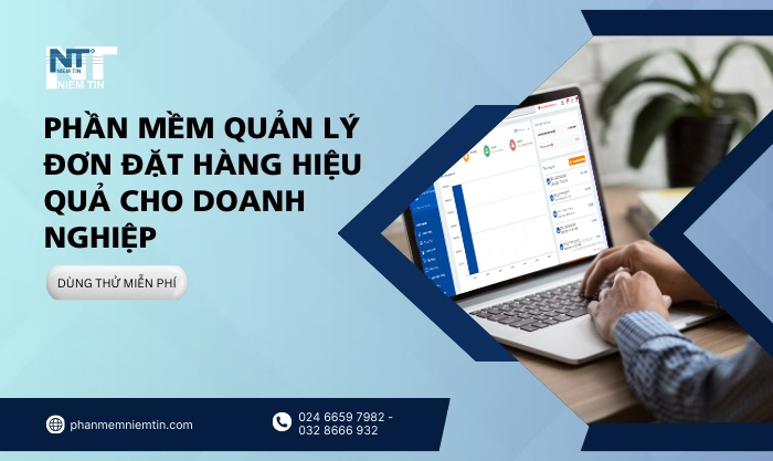 Phần mềm quản lý đơn đặt hàng hiệu quả cho doanh nghiệp